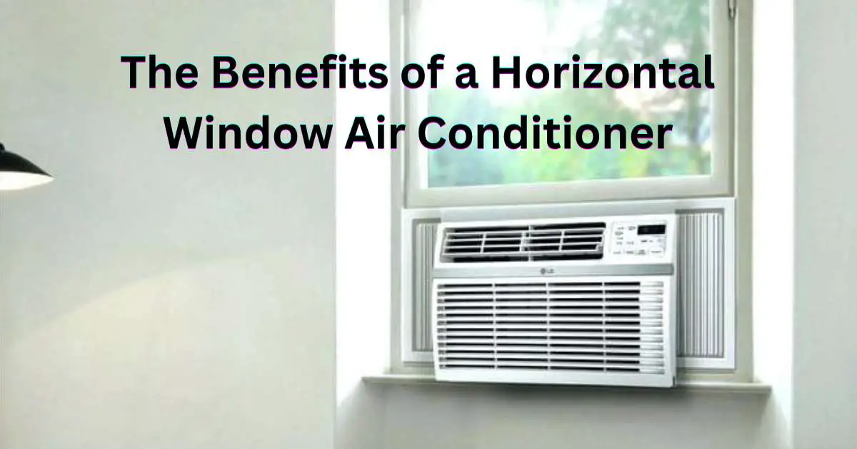 The Benefits Of A Horizontal Window Air Conditioner