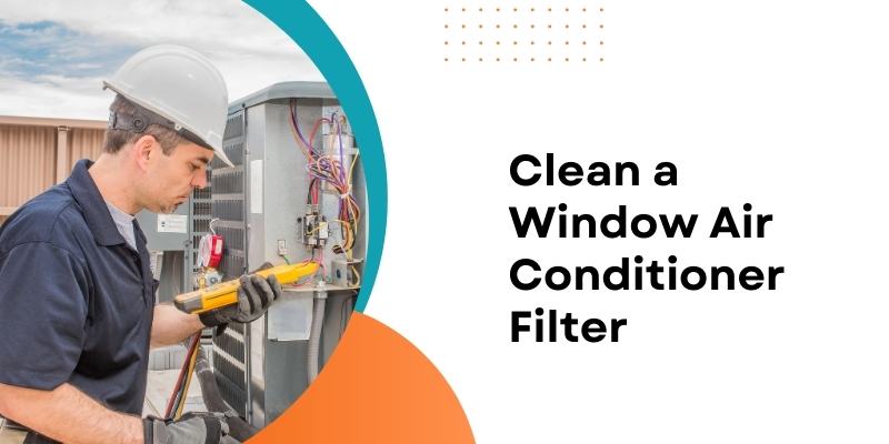 How To Clean Filter On Lg Window Air Conditioner?