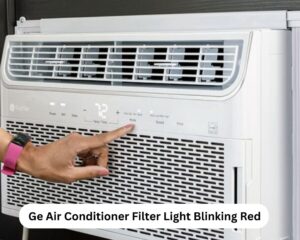 Ge Air Conditioner Filter Light Blinking Red| Quick Guide